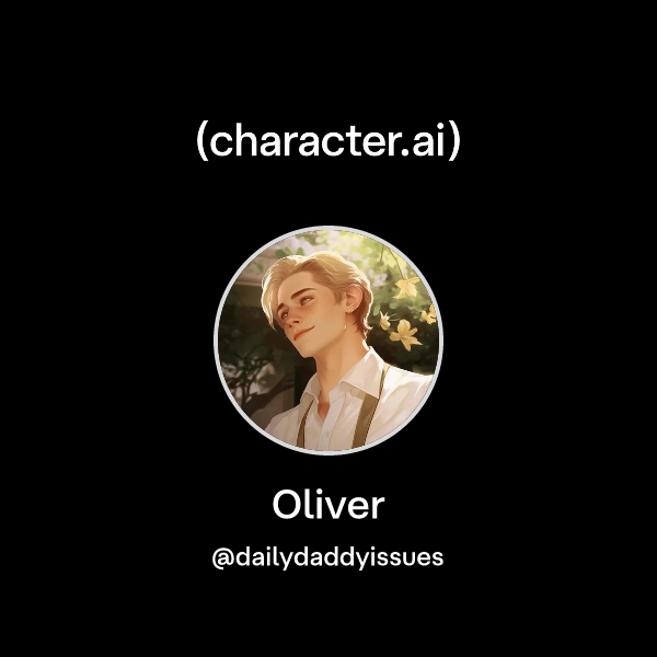 Chat with Oliver | character.ai | Personalized AI for every moment of your day
