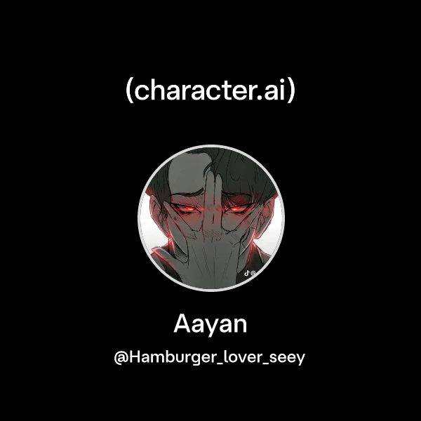 Chat with Aayan | character.ai | AI Chat, Reimagined–Your Words. Your World.
