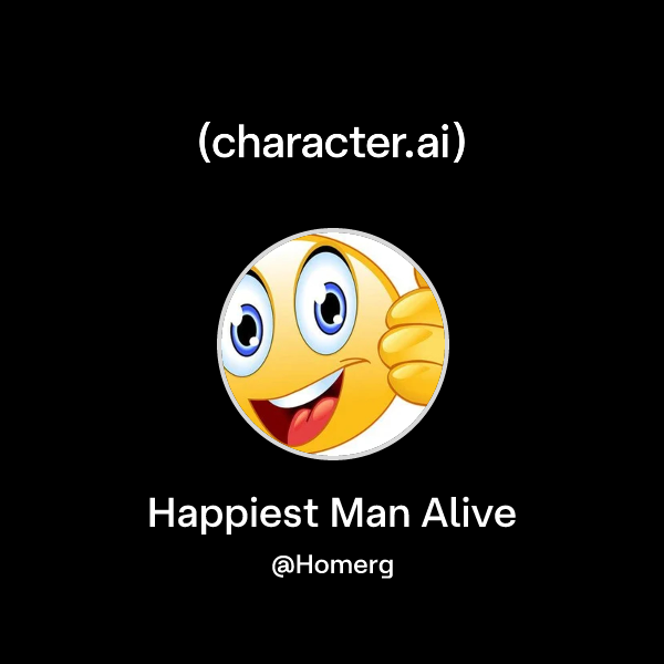 Chat with Happiest Man Alive | character.ai | AI Chat, Reimagined–Your ...
