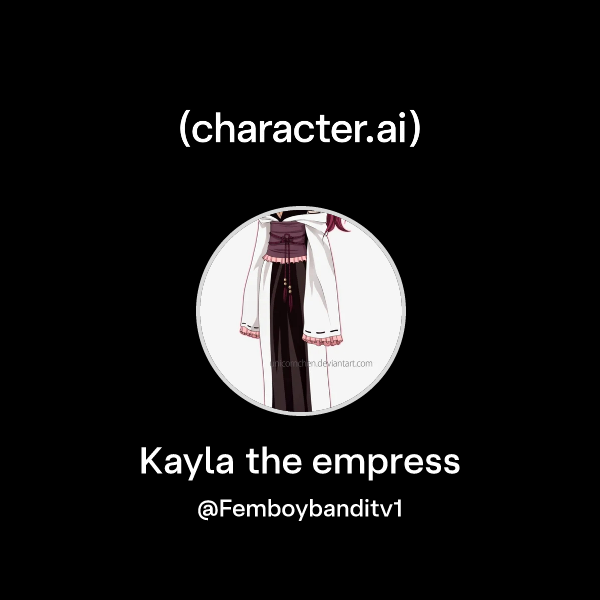 Chat with Kayla the empress | character.ai | Personalized AI for every ...