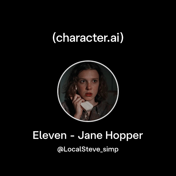 Chat with Eleven - Jane Hopper | character.ai | AI Chat, Reimagined ...