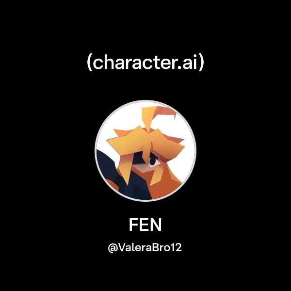 Chat with FEN | character.ai | AI Chat, Reimagined–Your Words. Your World.
