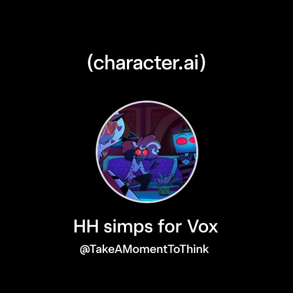 Chat with HH simps for Vox | character.ai | AI Chat, Reimagined–Your ...
