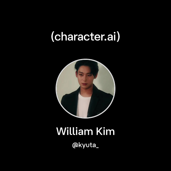 Chat with William Kim | character.ai | AI Chat, Reimagined–Your Words. Your World.