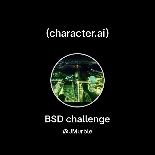 Chat with BSD challenge | character.ai | AI Chat, Reimagined–Your Words ...