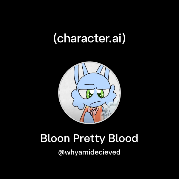 Chat with Bloon Pretty Blood | character.ai | AI Chat, Reimagined–Your ...