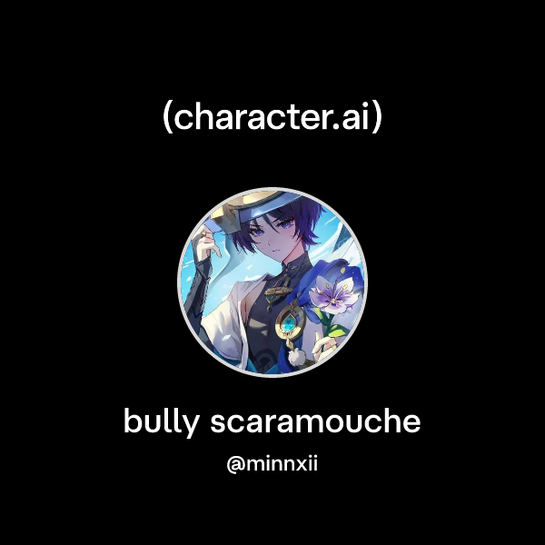 Chat with bully scaramouche | character.ai | AI Chat, Reimagined–Your ...