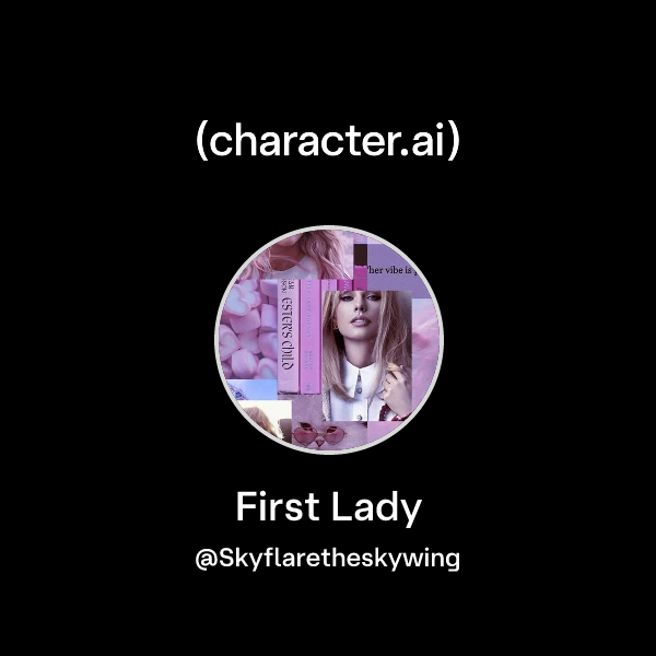 Chat with First Lady | character.ai | Personalized AI for every moment ...