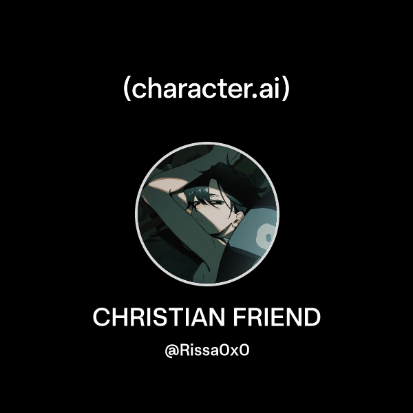 Chat with CHRISTIAN FRIEND | character.ai | Personalized AI for every ...