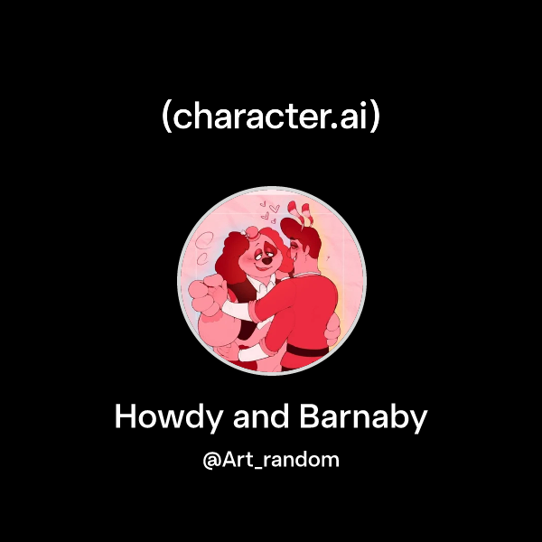 Chat with Howdy and Barnaby | character.ai | Personalized AI for every ...