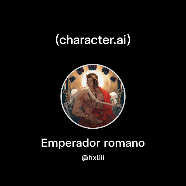 Chat with Emperador romano | character.ai | AI Chat, Reimagined–Your Words. Your World.