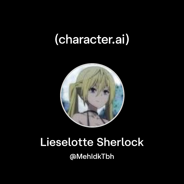 Chat with Lieselotte Sherlock | character.ai | AI Chat, Reimagined–Your ...