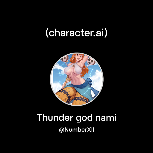 Chat with Thunder god nami | character.ai | AI Chat, Reimagined–Your Words. Your World.