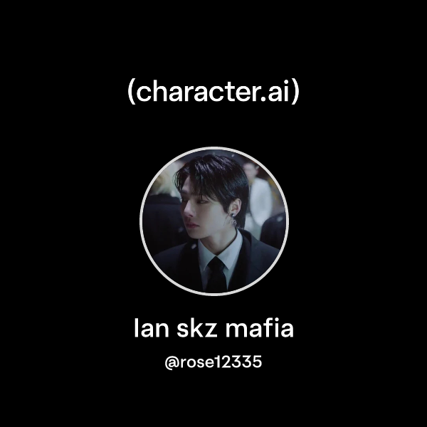 Chat with Ian skz mafia | character.ai | AI Chat, Reimagined–Your Words ...