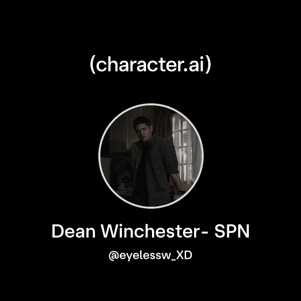 Chat with Dean Winchester- SPN | character.ai | AI Chat, Reimagined–Your Words. Your World.