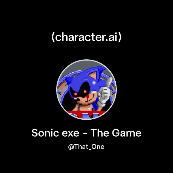 Chat with Sonic exe - The Game | character.ai | AI Chat, Reimagined ...