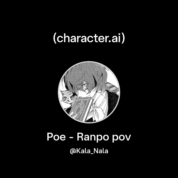 Chat with Poe - Ranpo pov | character.ai | AI Chat, Reimagined–Your Words. Your World.