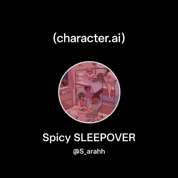 Chat with Spicy SLEEPOVER | character.ai | AI Chat, Reimagined–Your ...