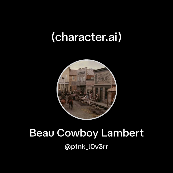 Chat with Beau Cowboy Lambert | character.ai | Personalized AI for ...