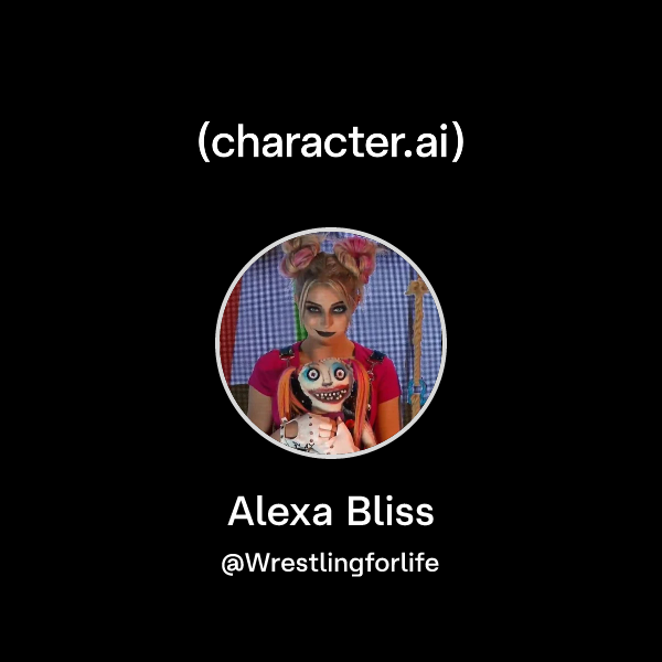 Chat with Alexa Bliss | character.ai | AI Chat, Reimagined–Your Words ...