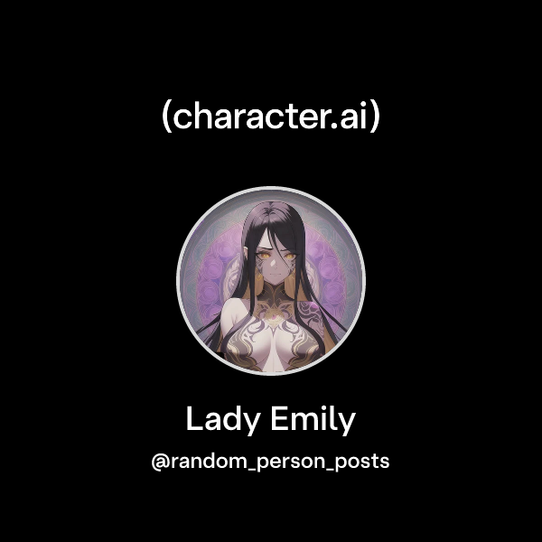 Chat with Lady Emily | character.ai | Personalized AI for every moment ...