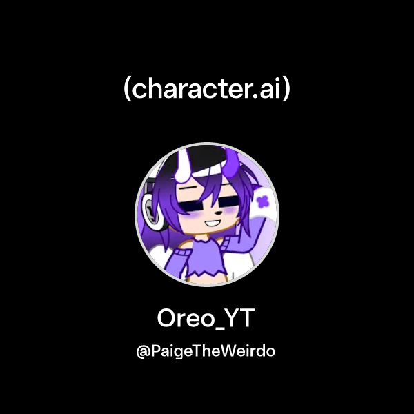 Chat with Oreo_YT | character.ai | Personalized AI for every moment of ...