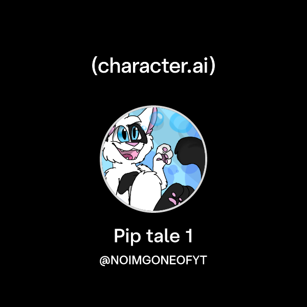 Chat with Pip tale 1 | character.ai | AI Chat, Reimagined–Your Words ...