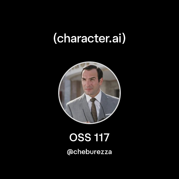 Chat with OSS 117 | character.ai | AI Chat, Reimagined–Your Words. Your World.