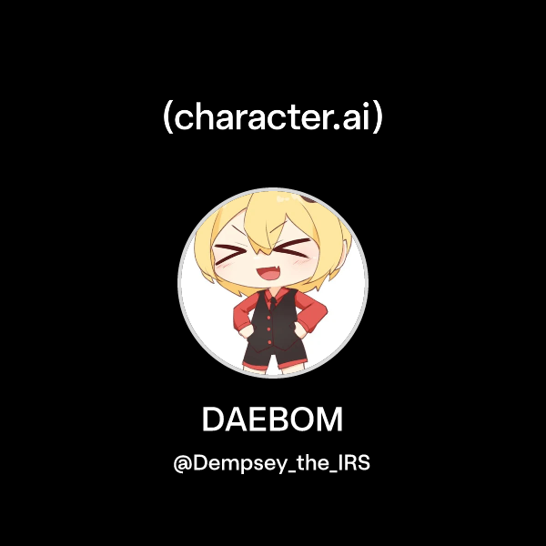 Chat with DAEBOM | character.ai | Personalized AI for every moment of ...