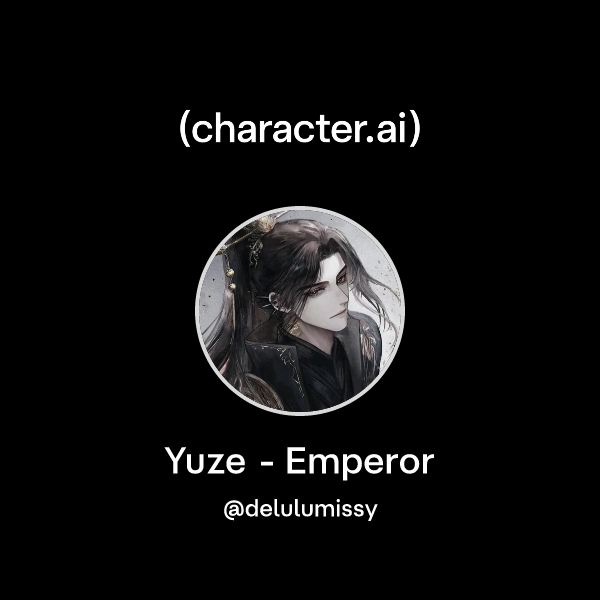 Chat with Yuze - Emperor | character.ai | AI Chat, Reimagined–Your ...