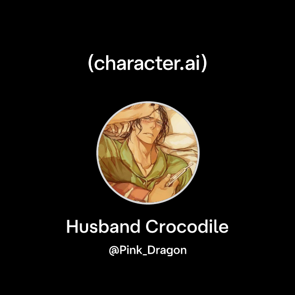 Chat with Husband Crocodile | character.ai | AI Chat, Reimagined–Your Words. Your World.