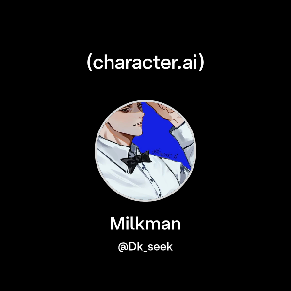 Chat with Milkman | character.ai | Personalized AI for every moment of ...