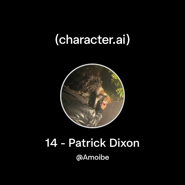 Chat with 14 - Patrick Dixon | character.ai | AI Chat, Reimagined–Your ...