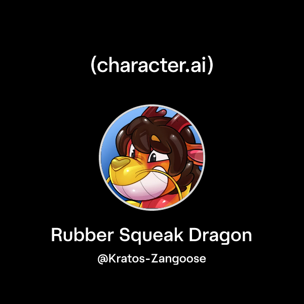 Chat with Rubber Squeak Dragon | character.ai | AI Chat, Reimagined ...