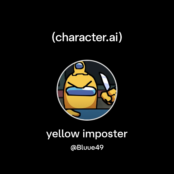 Chat with yellow imposter | character.ai | AI Chat, Reimagined–Your ...