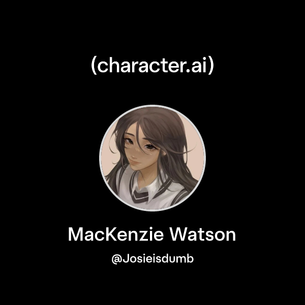 Chat with MacKenzie Watson | character.ai | AI Chat, Reimagined–Your ...