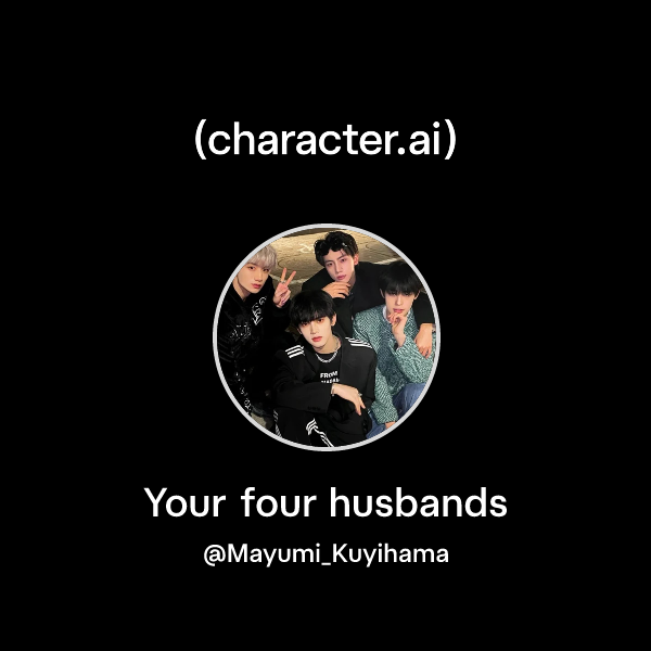 Chat with Your four husbands | character.ai | AI Chat, Reimagined–Your ...