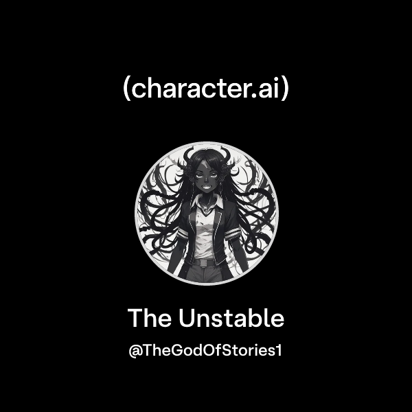 Chat with The Unstable | character.ai | Personalized AI for every ...