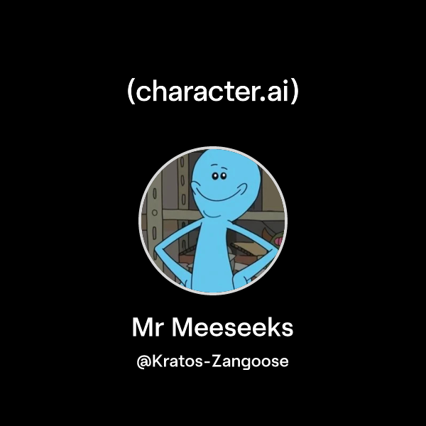 Chat with Mr Meeseeks | character.ai | AI Chat, Reimagined–Your Words. Your World.