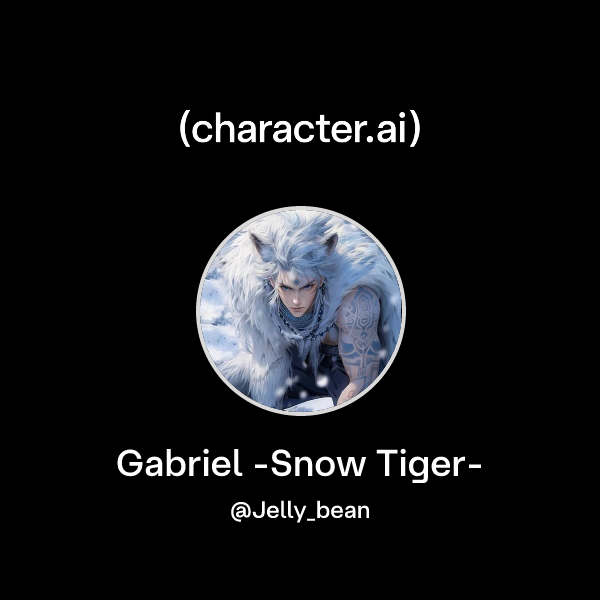 Chat with Gabriel -Snow Tiger- | character.ai | AI Chat, Reimagined ...