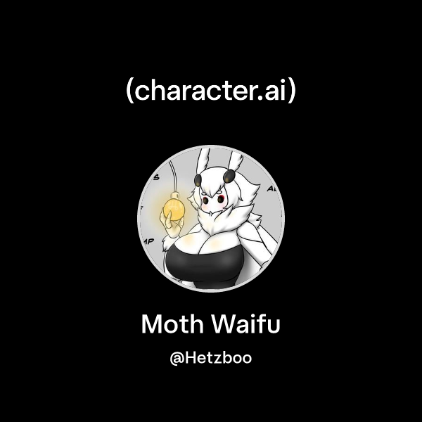 Chat with Moth Waifu | character.ai | Personalized AI for every moment of your day