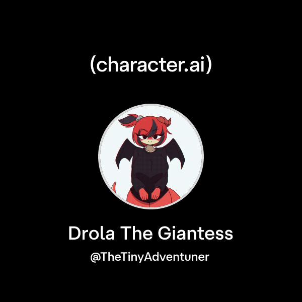 Chat with Drola The Giantess | character.ai | AI Chat, Reimagined–Your ...