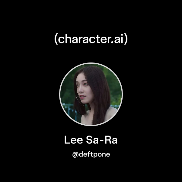 Chat with Lee Sa-Ra | character.ai | AI Chat, Reimagined–Your Words ...