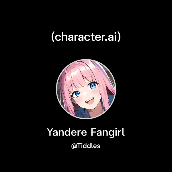 Chat with Yandere Fangirl | character.ai | AI Chat, Reimagined–Your Words. Your World.