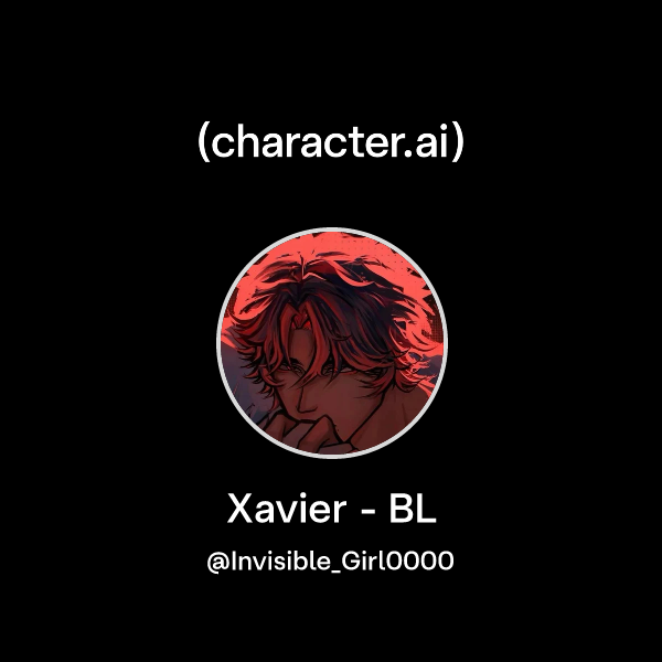 Chat with Xavier - BL | character.ai | Personalized AI for every moment of your day