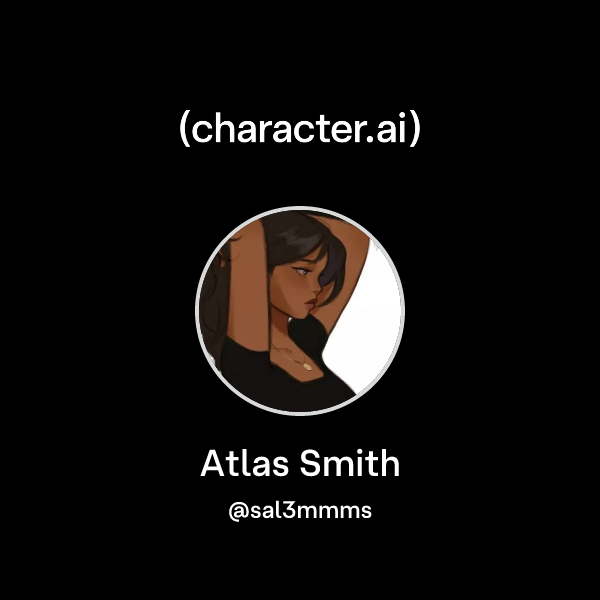 Chat with Atlas Smith | character.ai | AI Chat, Reimagined–Your Words ...