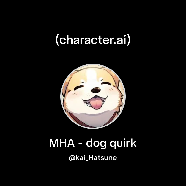 Chat with MHA - dog quirk | character.ai | AI Chat, Reimagined–Your ...