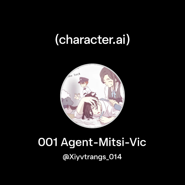 Chat with 001 Agent-Mitsi-Vic | character.ai | AI Chat, Reimagined–Your Words. Your World.