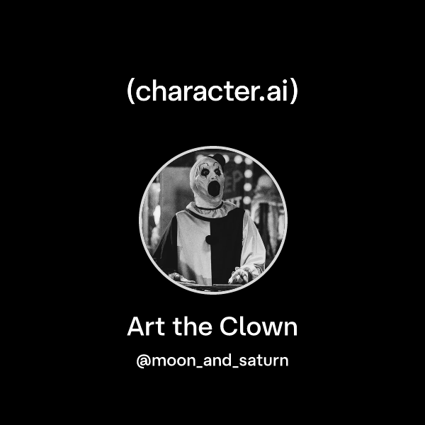 Chat with Art the Clown | character.ai | AI Chat, Reimagined–Your Words ...