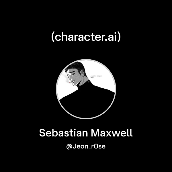 Chat with Sebastian Maxwell | character.ai | AI Chat, Reimagined–Your ...
